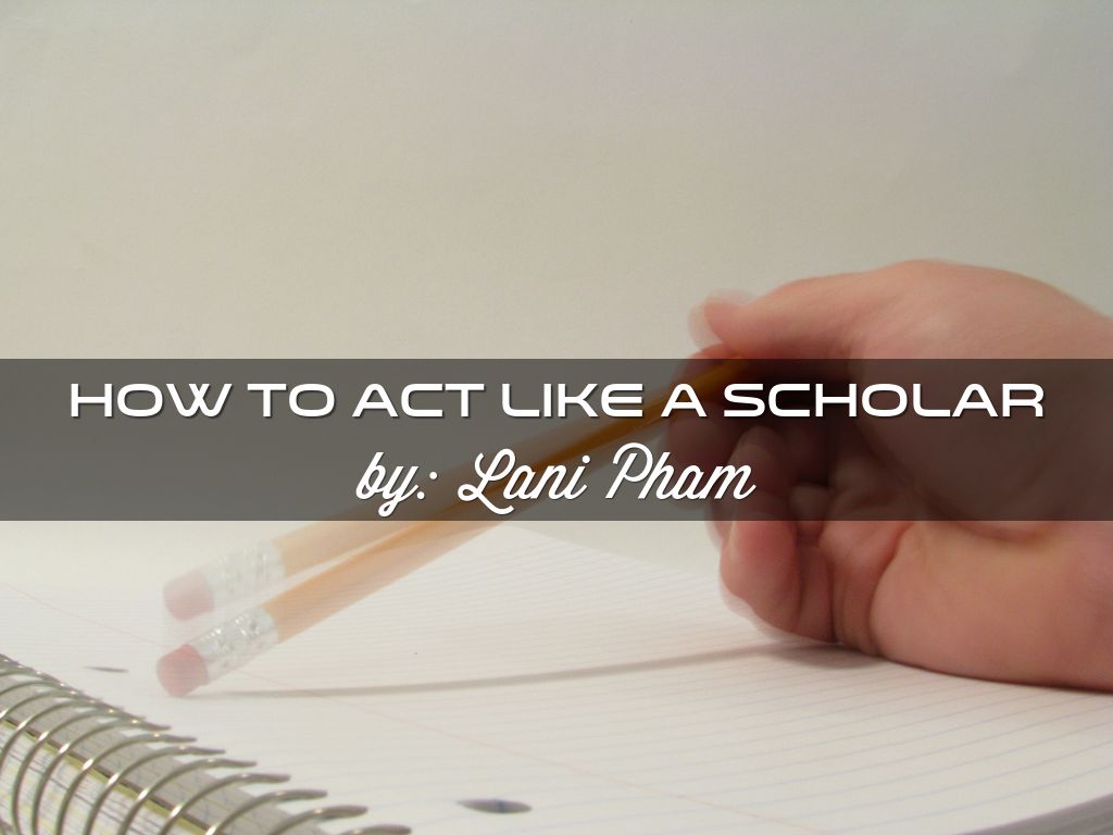 How to Act Like a Scholar by Lani Pham