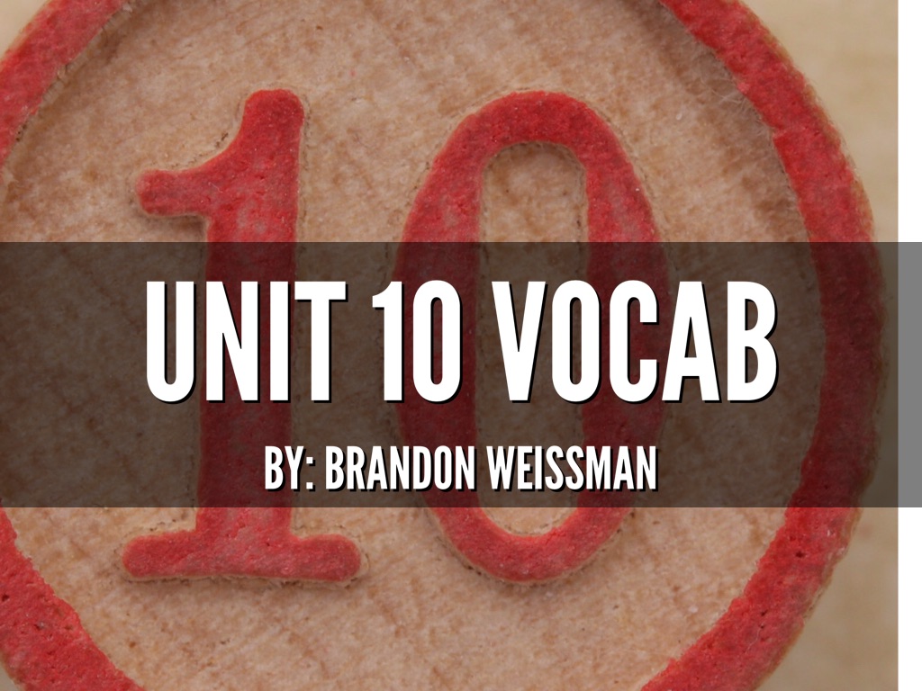 Unit 10 Vocab by Brandon weissman