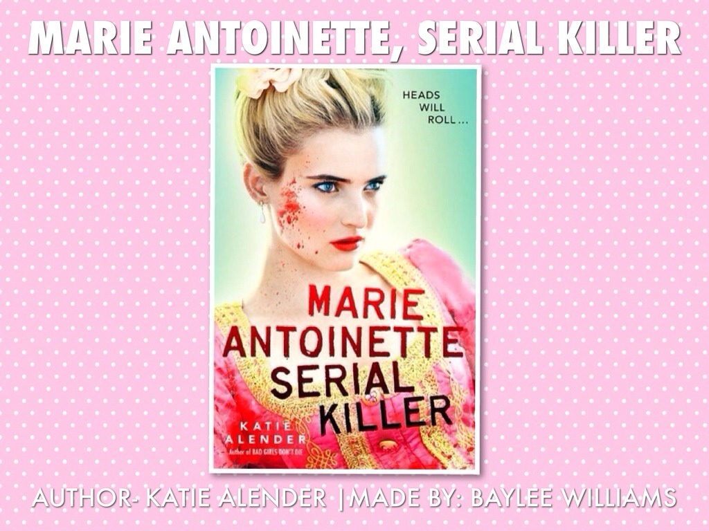 Marie Antoinette, Serial Killer by Baylee Williams