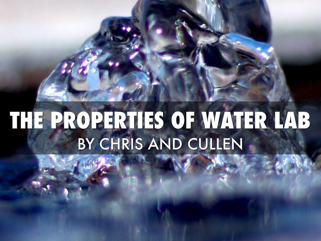 properties-of-water-lab-by-cullen-hill