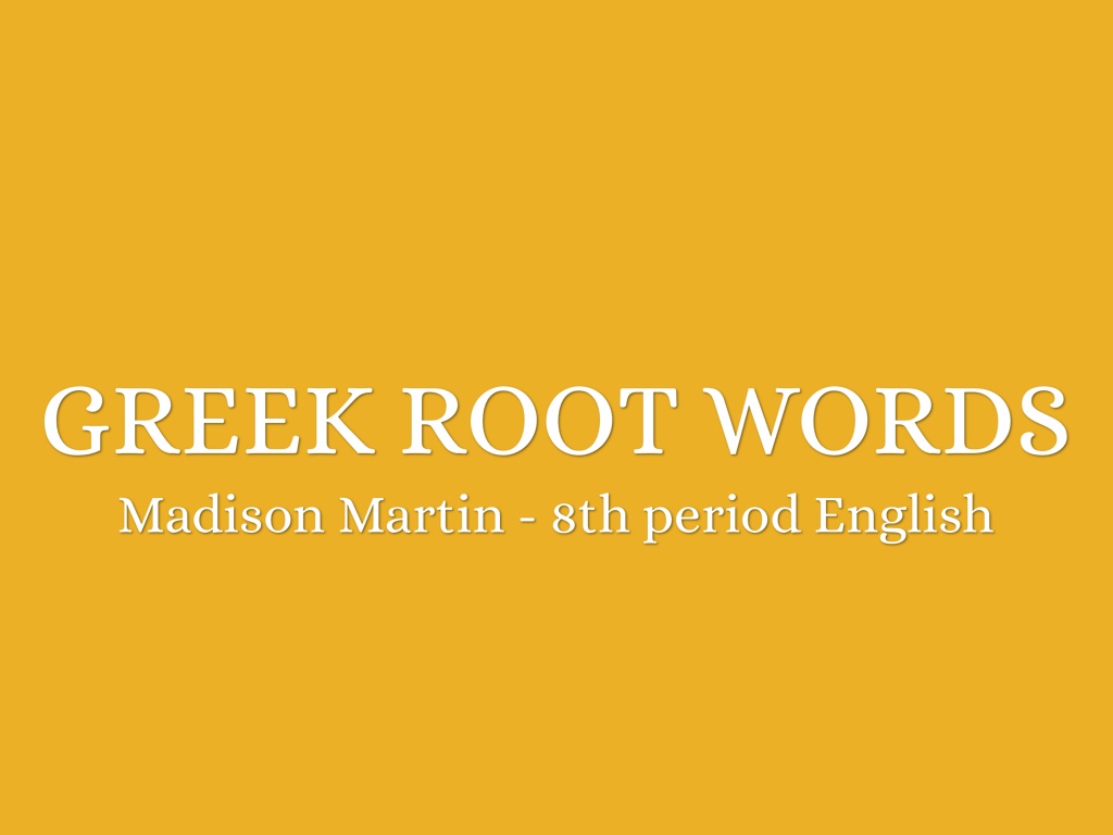Greek Root Words By Madison Martin greek-root-words-by-madison-martin