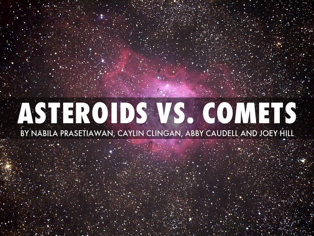 ASTEROIDS VS. COMETS by Joey Hill
