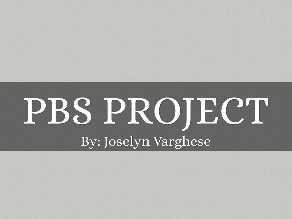 PBS Project by Joselyn Varghese