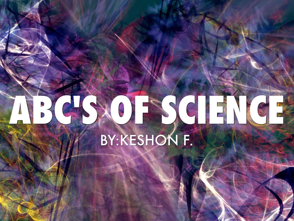 ABC's Of science by Keshon Fletcher