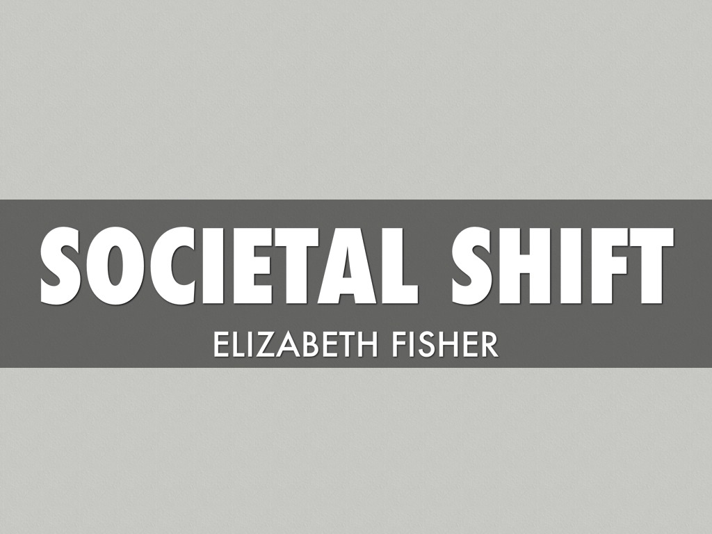 Societal Shift by Elizabeth Fisher