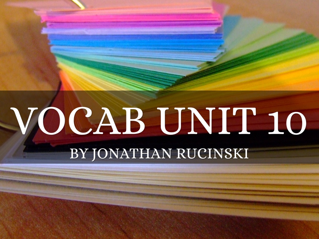 Vocab Unit 10 by Jon Rucinski