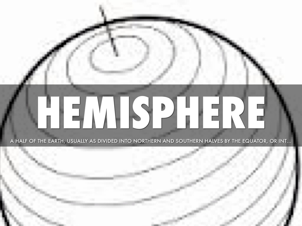 Hemisphere a half of the earth, usually as divided