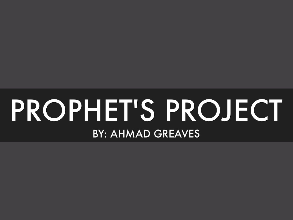 Prophet's Project by Ahmad Greaves