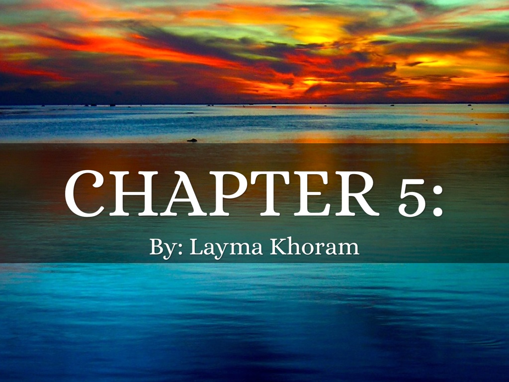 Chapter 5 Presentation by Layma Khoram