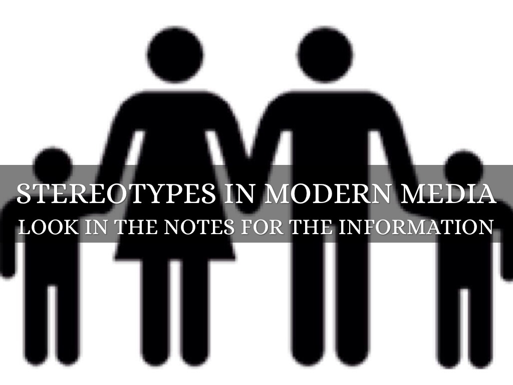 Stereotypes In Modern Media by 19ebowers