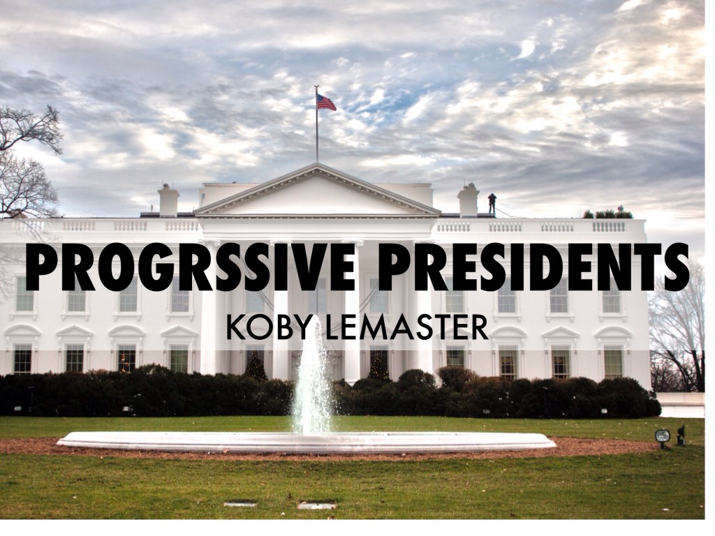 Progressive Presidents by kobylemaster
