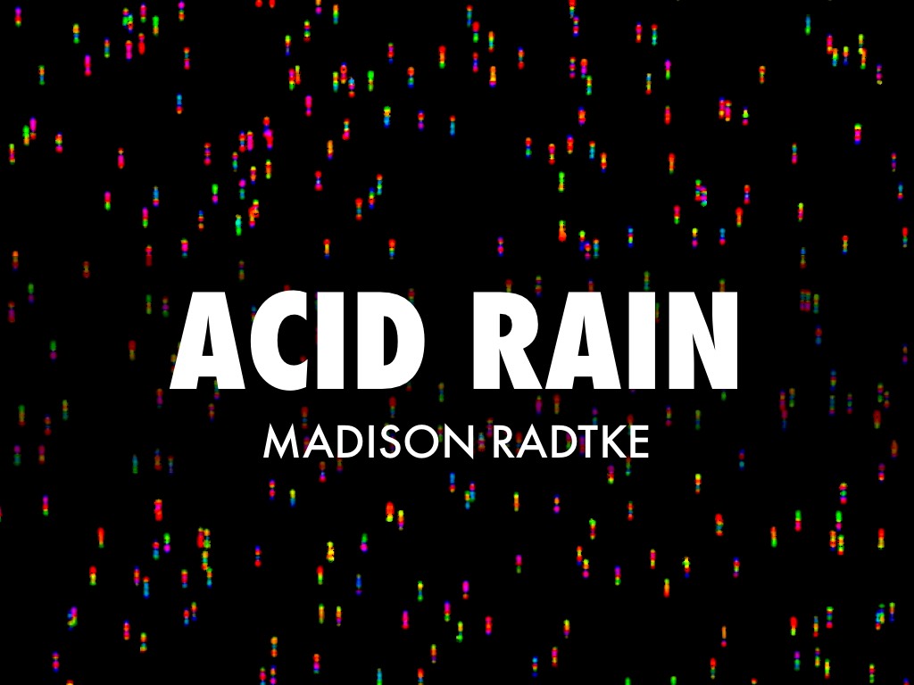 Acid Rain by Madison Radtke