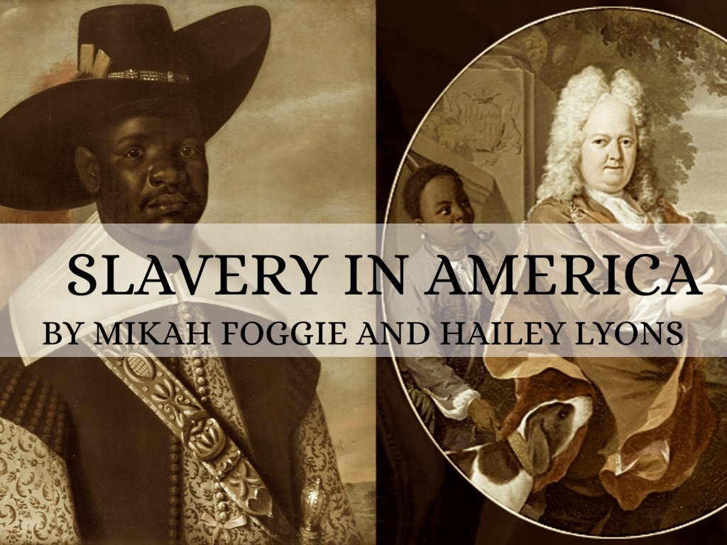 Copy of Slavery In America By Mikah Foggie And Hailey