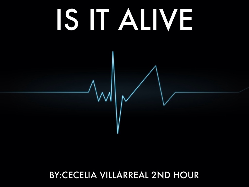 Is It Alive by Cecelia Villarreal