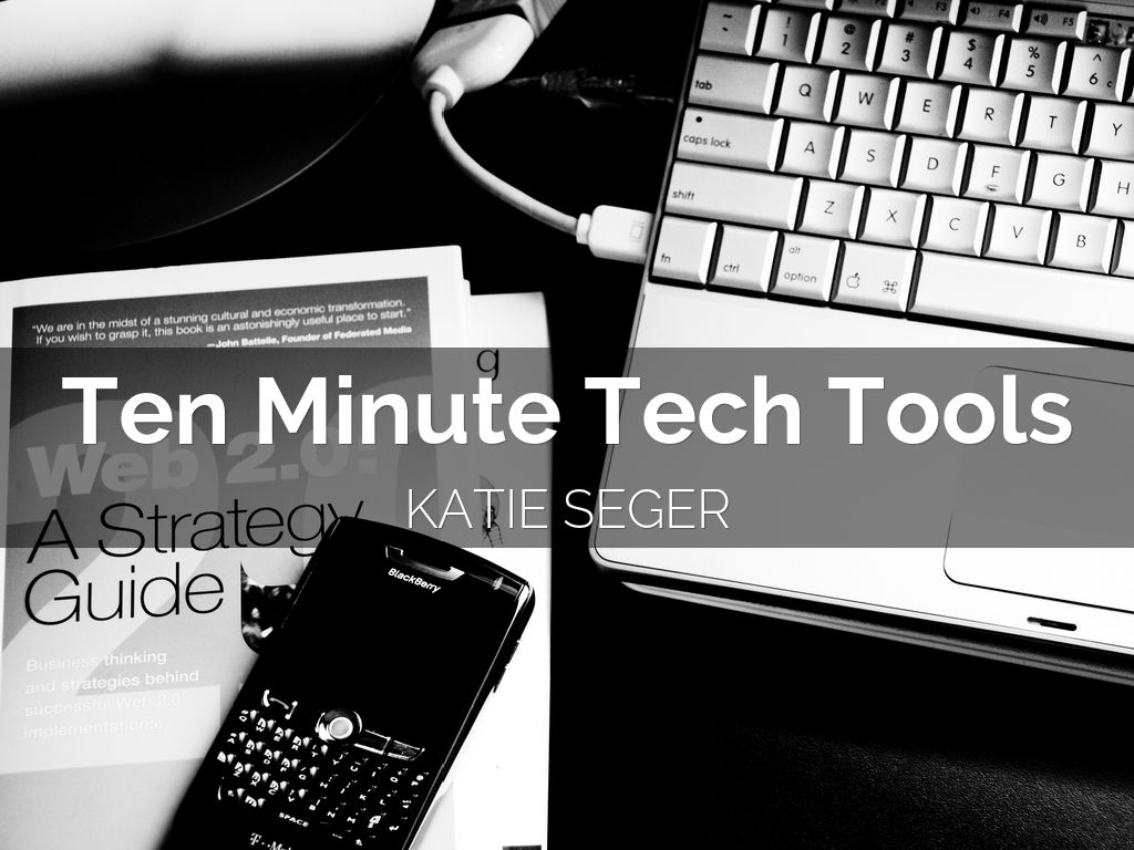 Ten Minute Tech Tools by kathryn.volkerding
