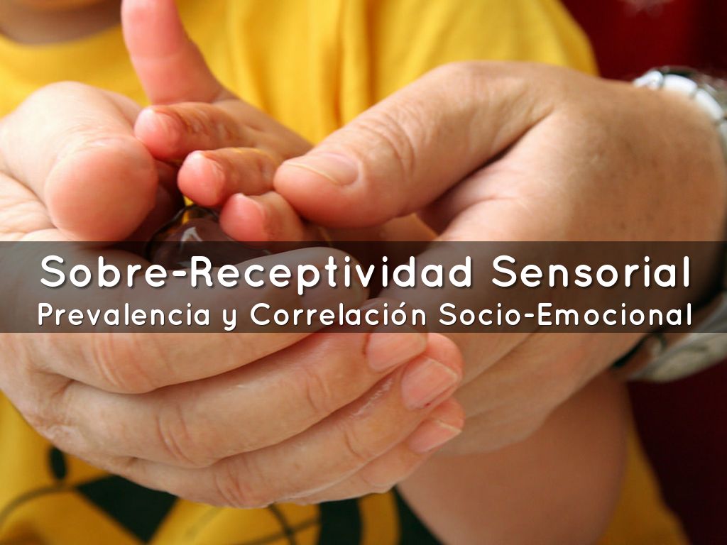 Sobre-Receptividad Sensorial by ANGELICA CANETE