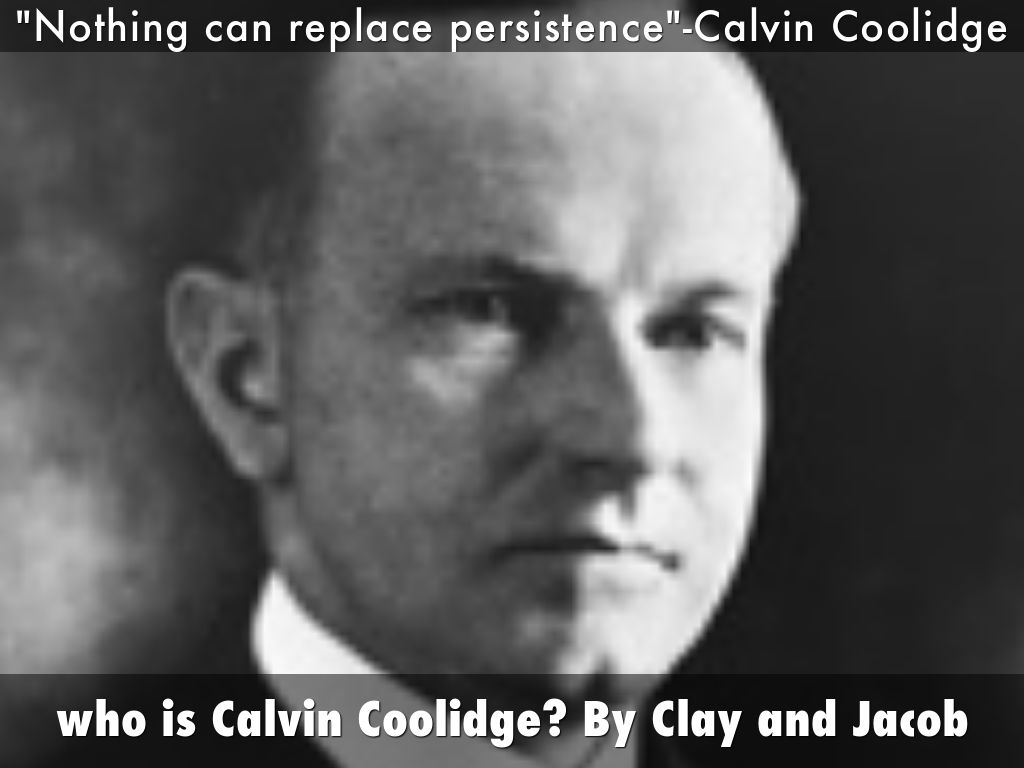 who is Calvin Coolidge? By Clay and Jacob by jbekhet