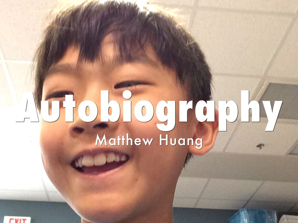 Autobiography by Matthew Huang