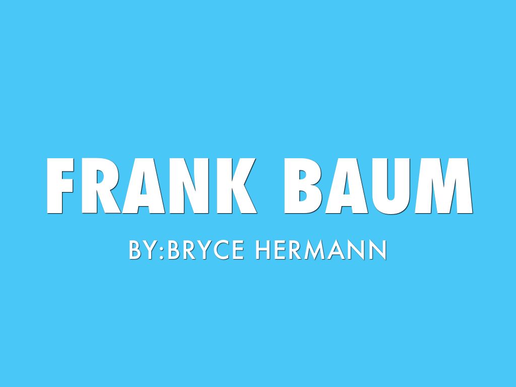 Frank Baum by Bryce Hermann