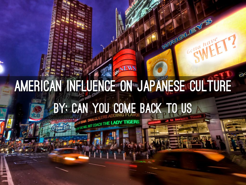 American Influence on Japanese Culture by Nadene
