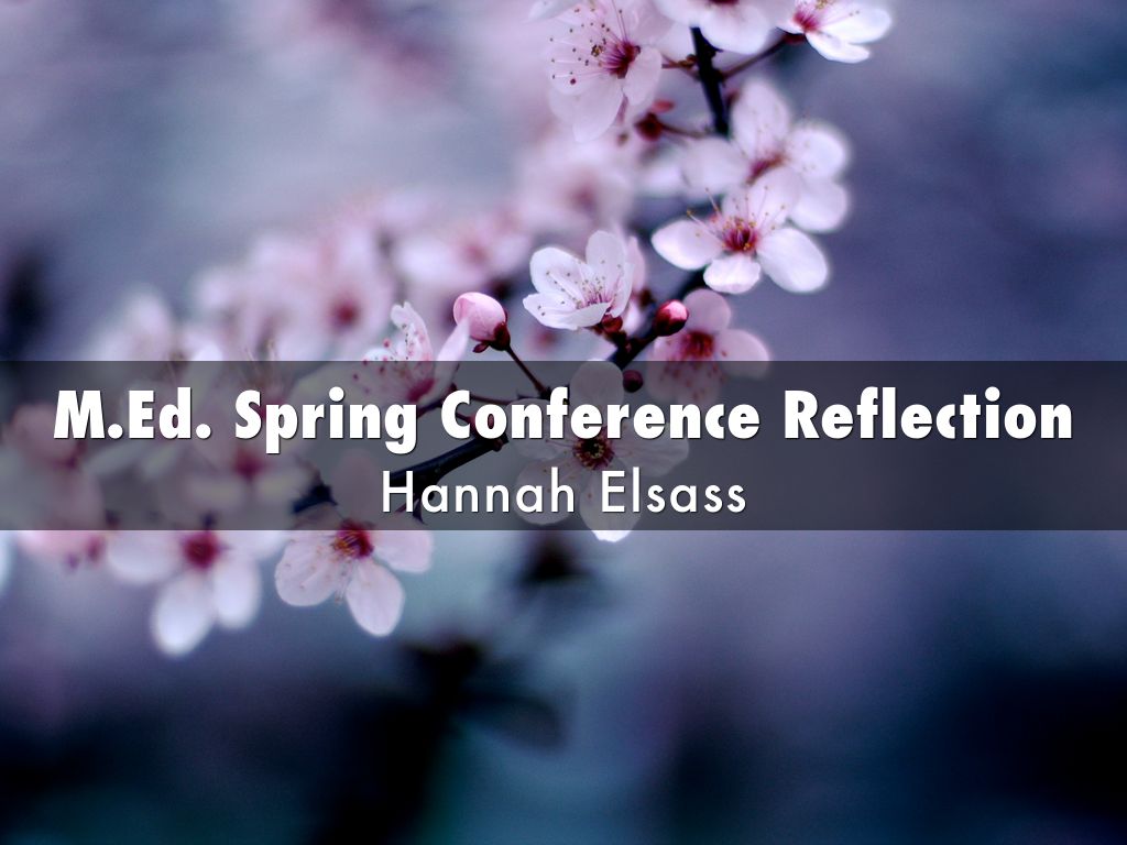 M.Ed. Spring Conference Reflection by hmelsa14