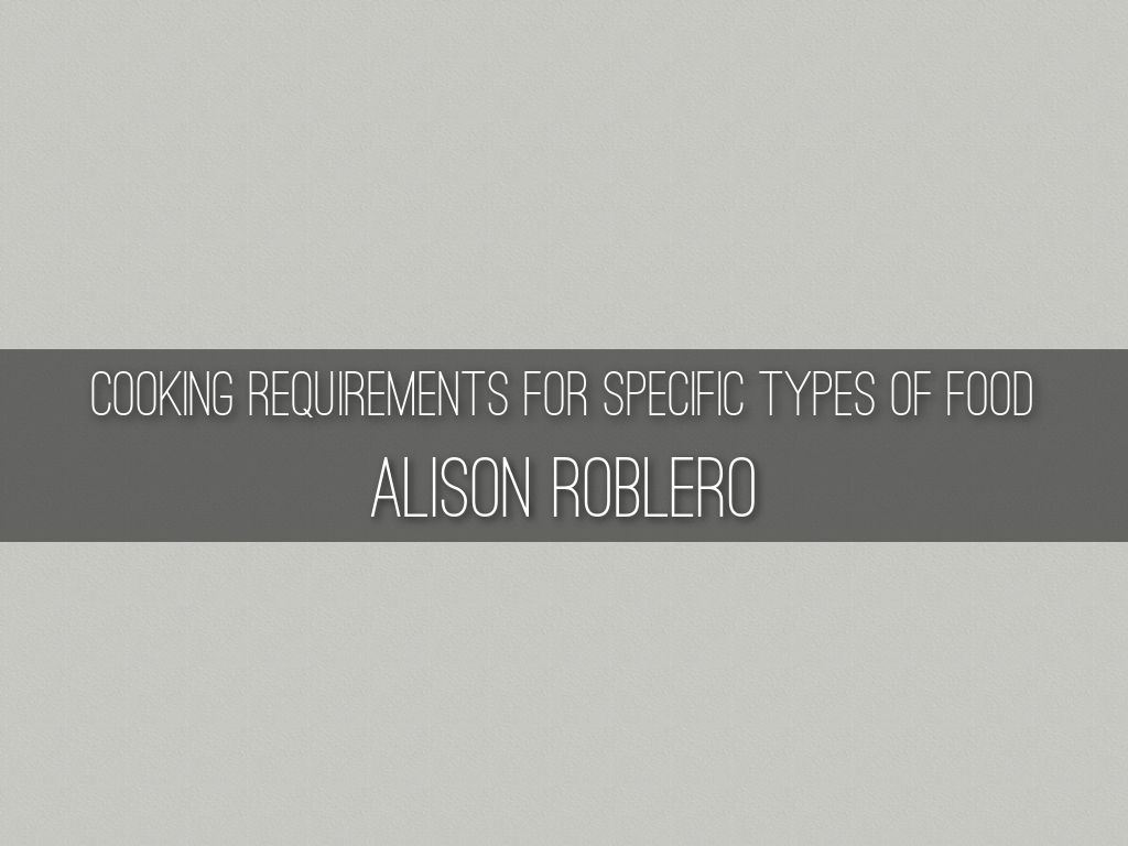 Cooking Requirements For Specific Types Of Food by