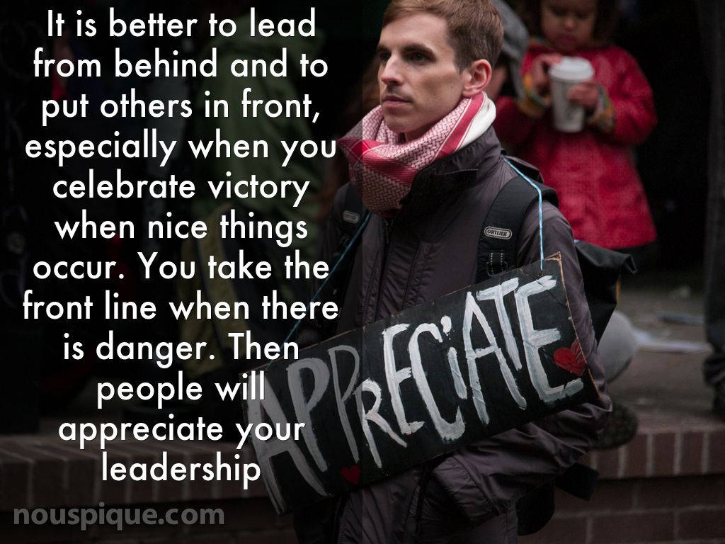 It is better to lead from behind and to put others in