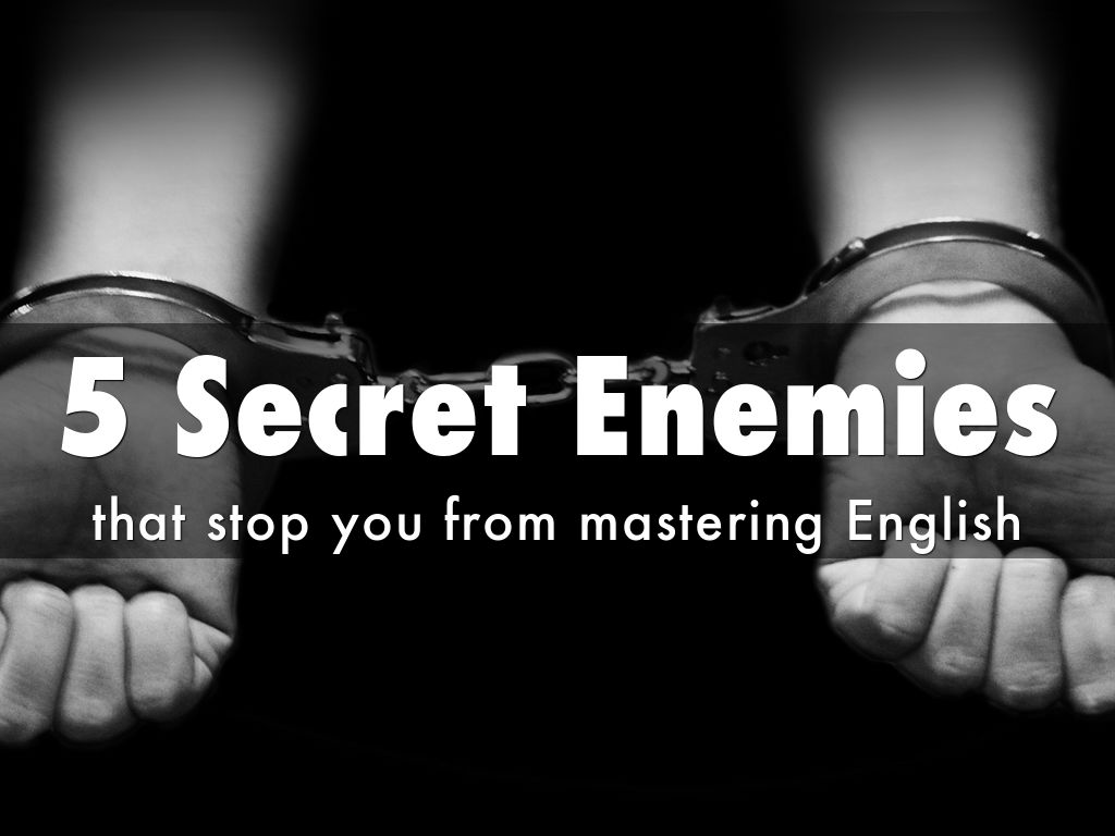 5 Secret Enemies That Stop You From Mastering English