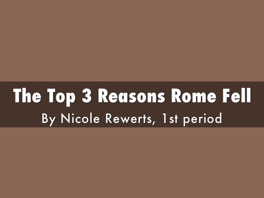 The Top 3 Reasons Rome Fell by Nicole Rewerts