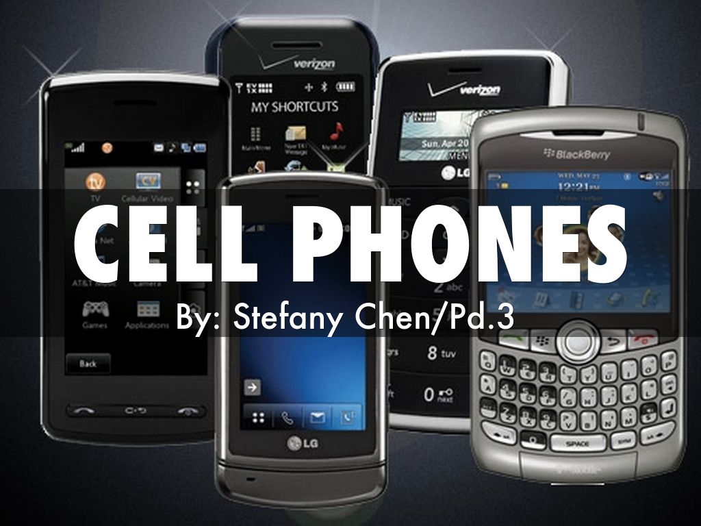 Cell Phones By Stefany Chen