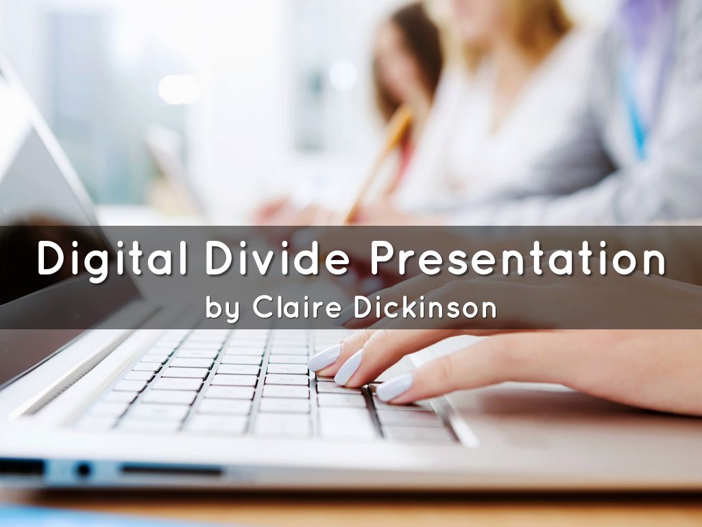 Digital Divide Presentation by clairefisher