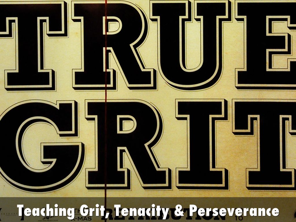 Teaching Grit, Tenacity & Perseverance by Mike Welker