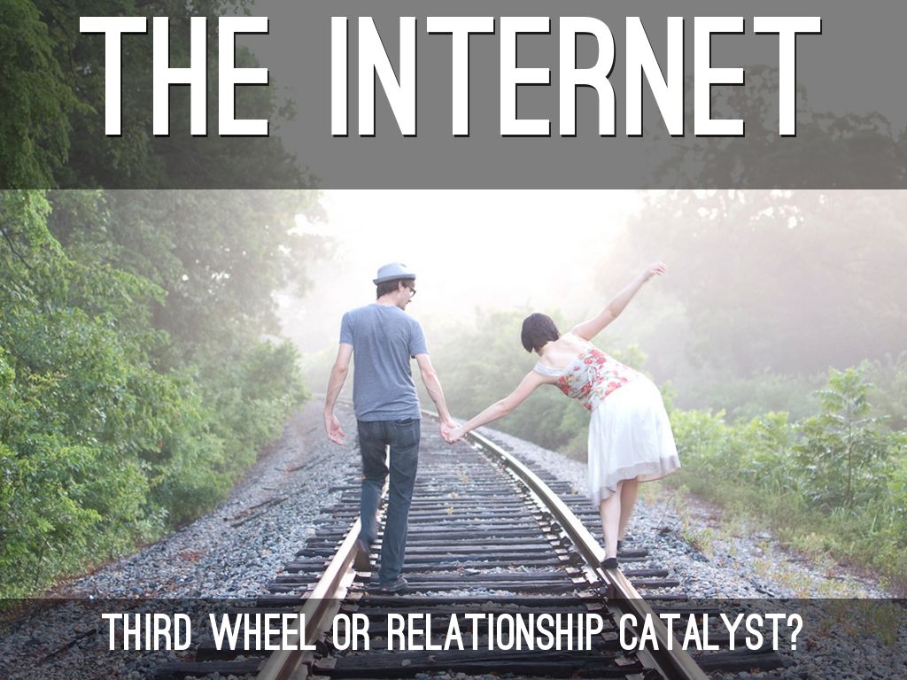 The Internet: Third wheel or relationship catalyst? by