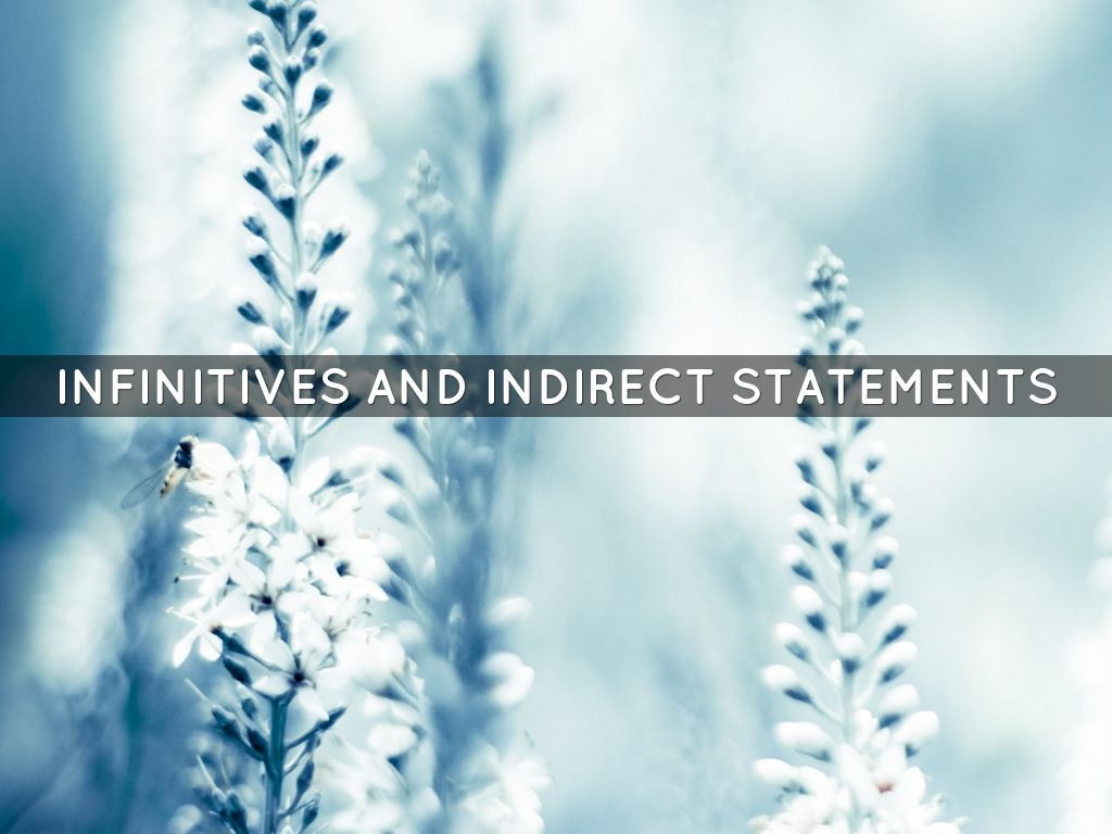 Infinitives and Indirect Statements by kate.i.fogg Infinitives and Indirect Statements by kate.i.fogg