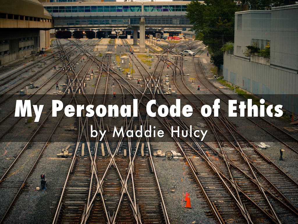My Personal Code of Ethics by Maddie Hulcy
