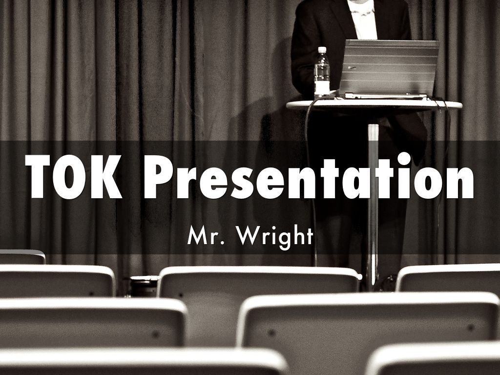 TOK Presentation by Joe Wright