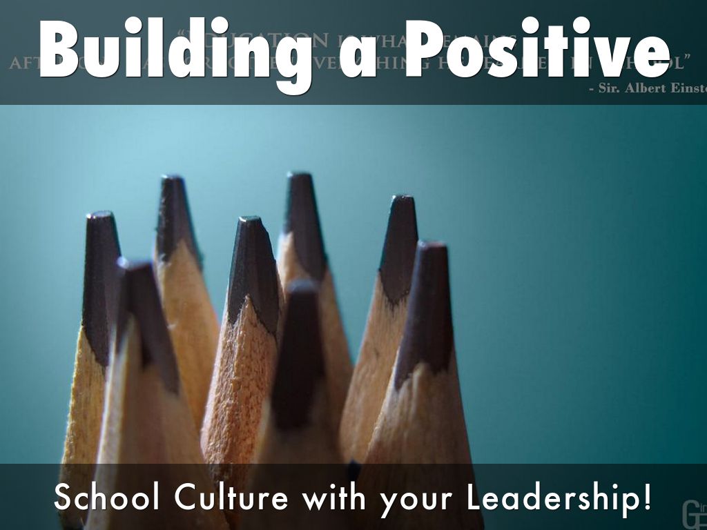 Build a Positive School Culture with Your leadership!