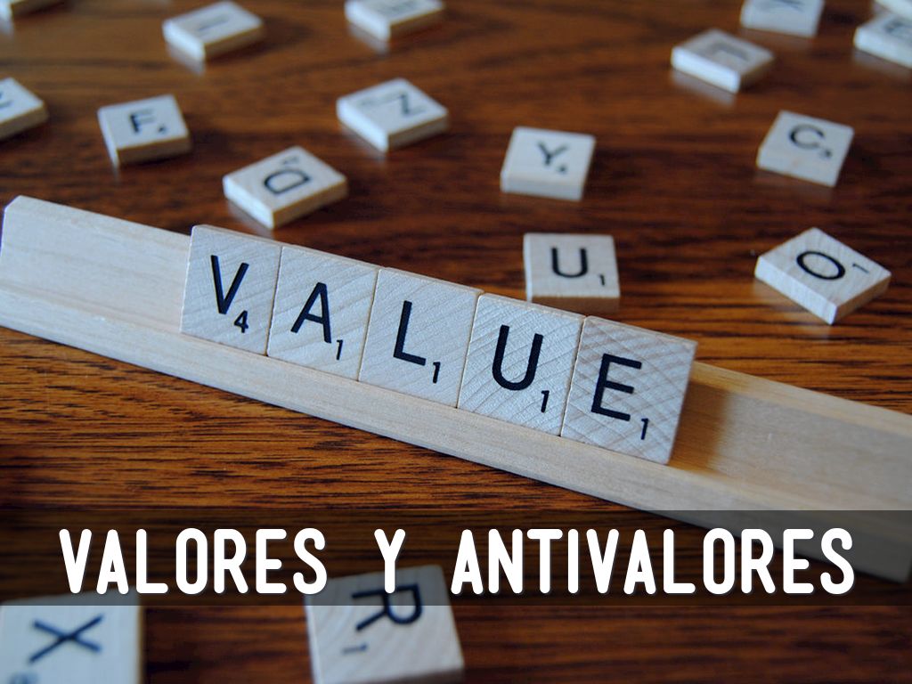 Valores y Antivalores by madguzman311286