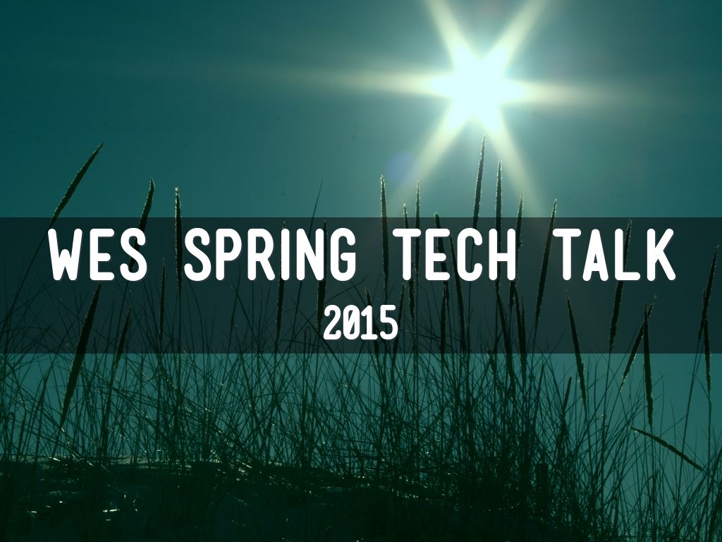 WES Spring Tech Talk 2015 by xcollins