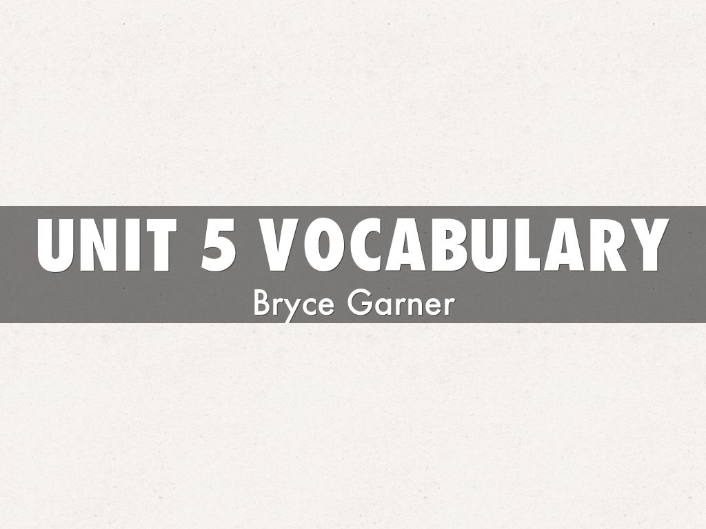 unit 5 vocabulary by brycegarner28