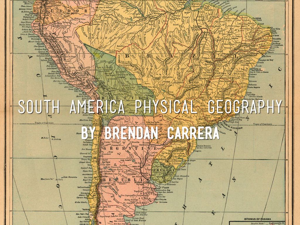 South America Physical Geography by Brendan Carrera