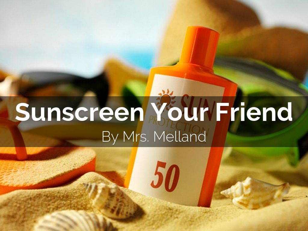 Sunscreen Your Friend by Kari Melland