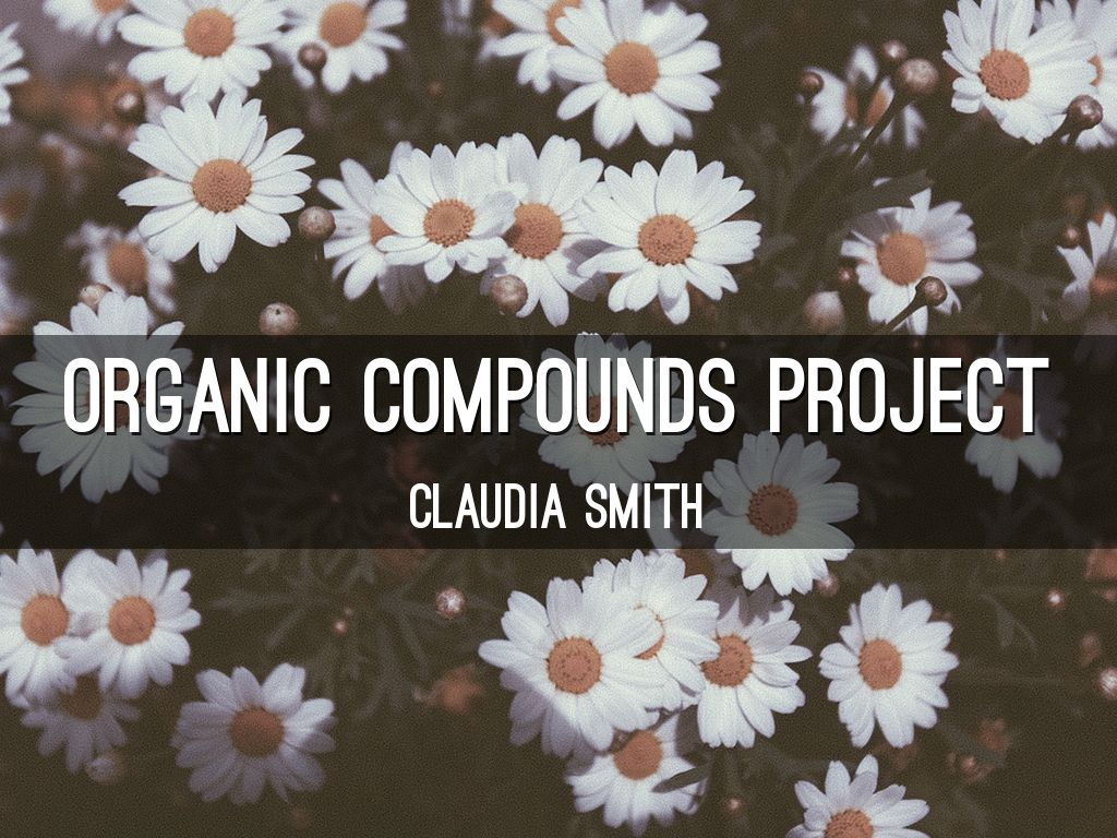 Organic Compounds Project by Claudia Smith