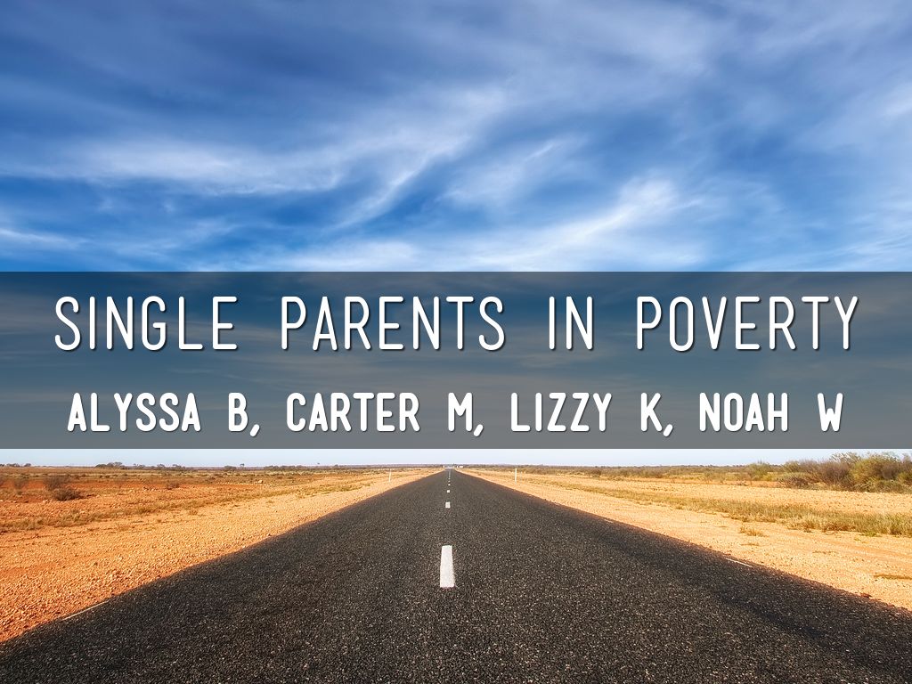 Single parents living in poverty by alyssabby13
