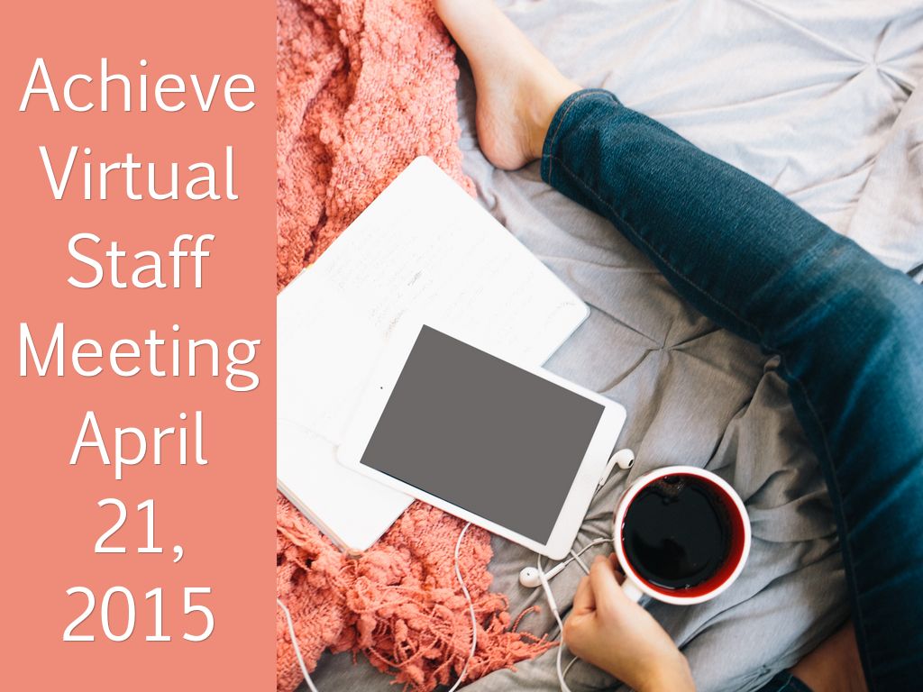 Achieve Virtual April Staff Meeting by Michele Eaton