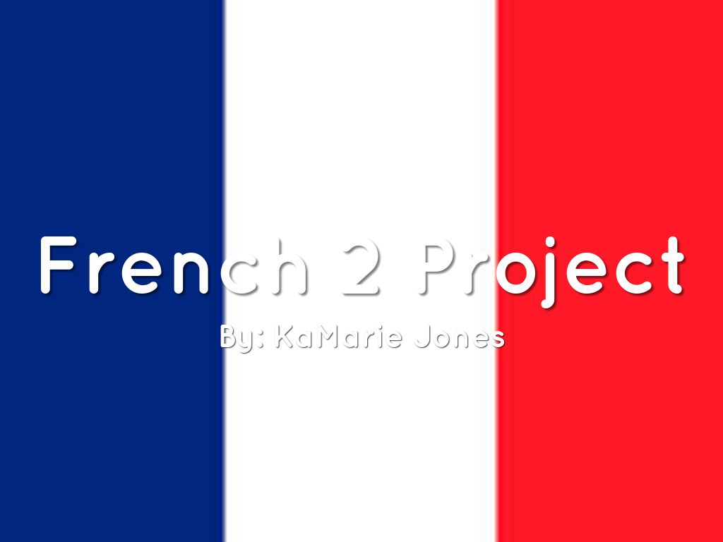 French 2 Project by kndjones99