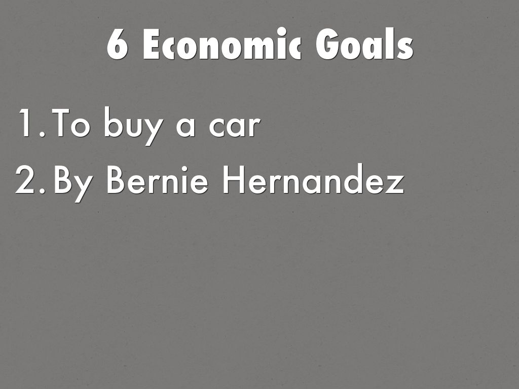 6 Economic Goals by childoffire17
