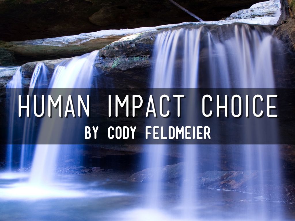 Human Impact Choice by Cody Feldmeier