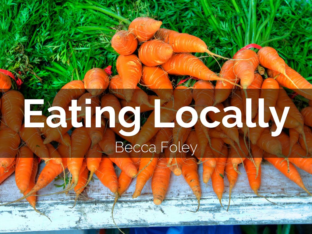 Eating Locally by beccapfoley