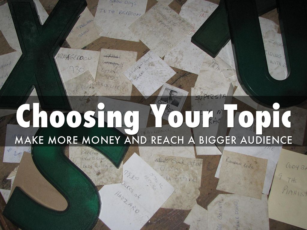 Choosing Your Topic by Nate McCallister